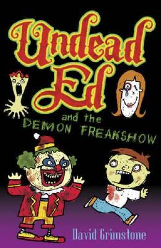 Undead Ed and the Demon Freakshow - Paperback By Grimstone, David ...