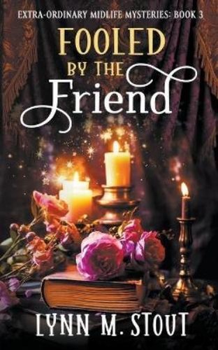 Lynn M Stout Fooled by the Friend (Poche) Extra-Ordinary Midlife ...