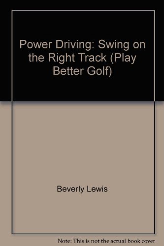 Play Better Golf; POWER DRIVING; Swing on the Right Track By Bev | eBay