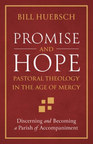 Promise and Hope: Pastoral Theology in the Age of Mercy by Huebsch ...