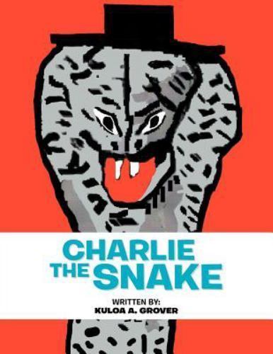 Charlie the Snake by Kuloa A. Grover (2012, Trade Paperback) for sale ...