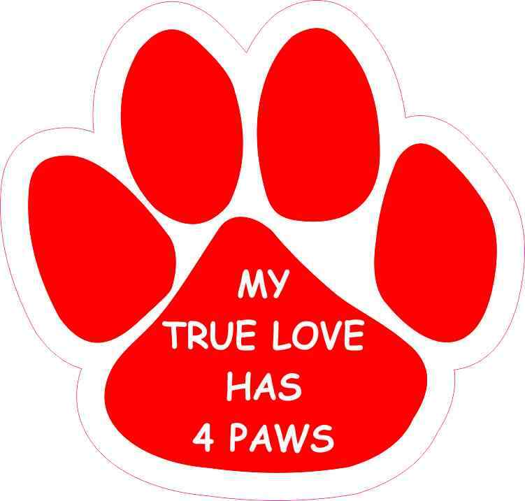 5x4.75 My True Love Has 4 Paws Sticker Vinyl Animal Decal Dog Cat Cup ...