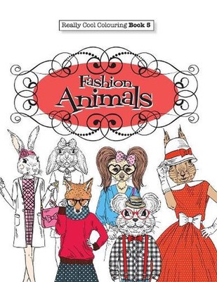 Really COOL Colouring Book 5: Fashion Animals by Elizabeth James ...