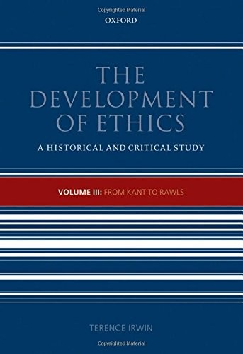 THE DEVELOPMENT OF ETHICS: VOLUME III: FROM KANT TO RAWLS By Terence ...