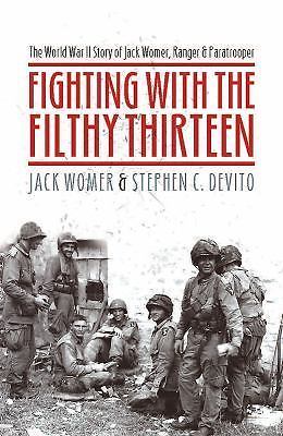 Fighting with the Filthy Thirteen: The World War II Story of Jack Womer ...