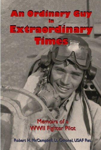 Ordinary Guy in Extraordinary Times : Memoirs of a WWII Fighter Pilot ...