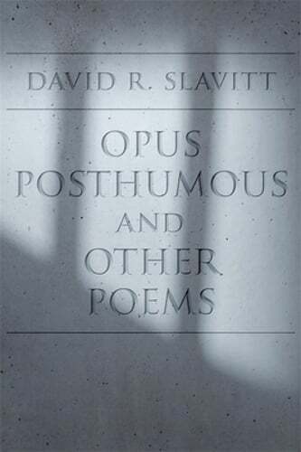 Opus Posthumous and Other Poems by Mr. Slavitt, David R: Used ...