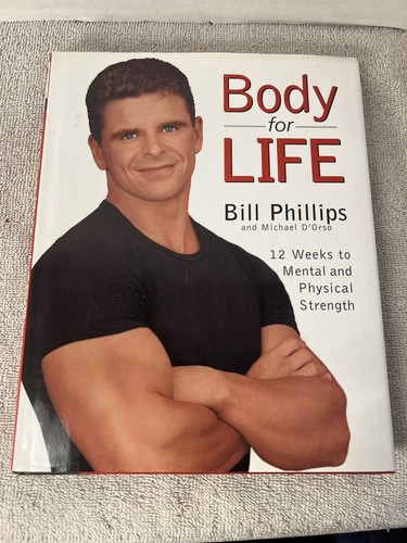 Body for Life 12 Weeks to Mental and Physical Strength Bill Phillips ...