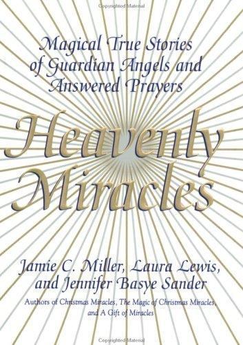 Heavenly Miracles: Magical True Stories of Guardian Angels and Answered ...
