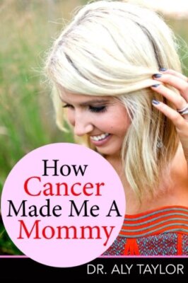 How Cancer Made Me A Mommy [Paperback] Taylor PhD, Dr. Aly | eBay