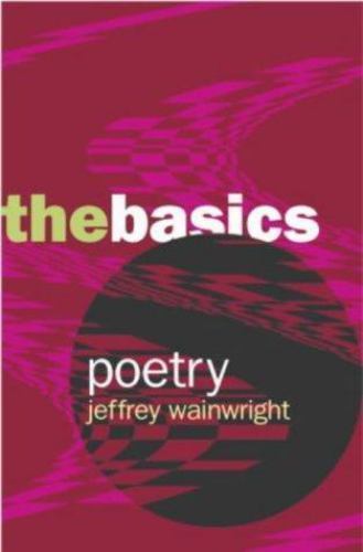 Poetry : The Basics by Jeffrey Wainwright (2004, Uk-B Format Paperback ...