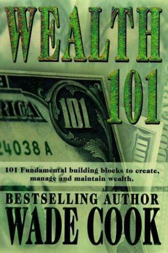 Wealth 101 : 101 Fundamental Building Blocks to Create, Manage and ...