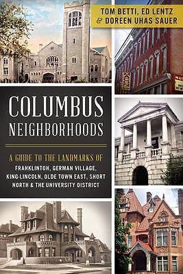 Columbus Neighborhoods: A Guide to the Landmarks of Franklinton, German ...