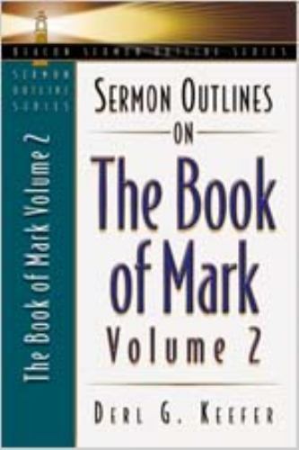Sermon Outlines on the Book of Mark, Volume 2 by Keefer, Derl G ...