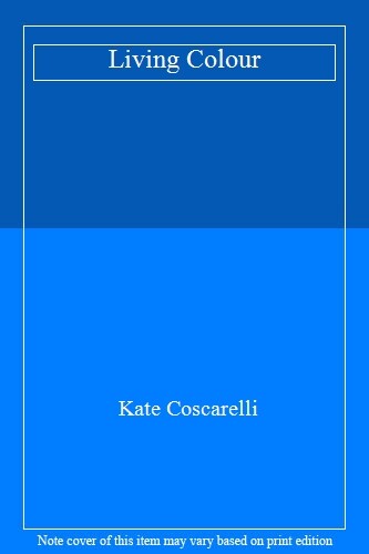 Living Colour By Kate Coscarelli. 9780708836835 | eBay