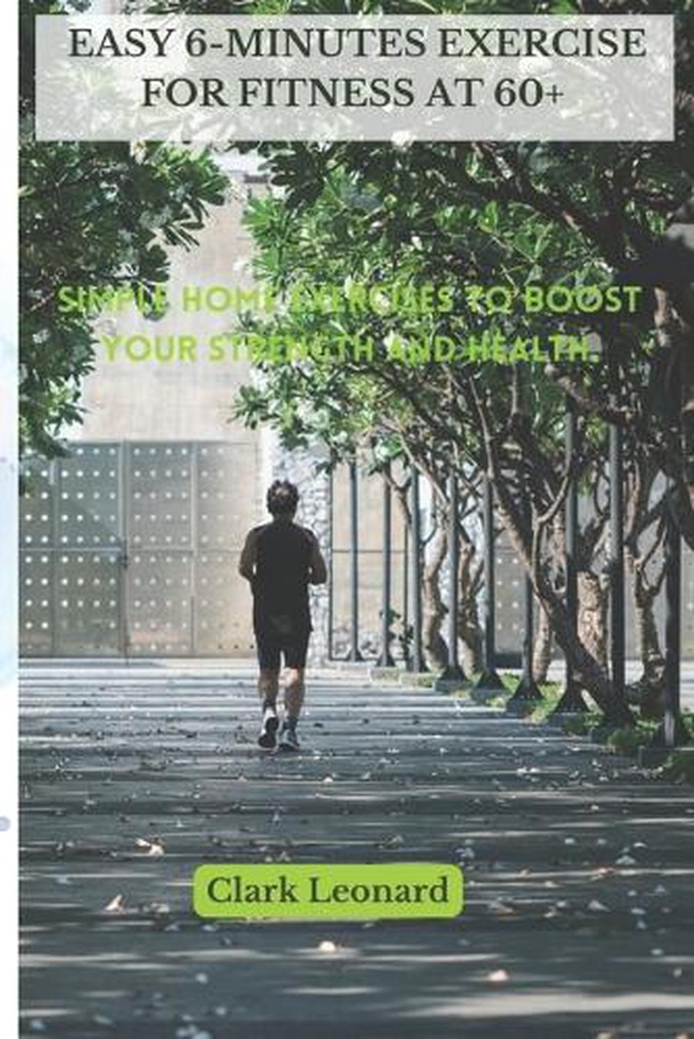 Easy 6-minutes Exercise for Fitness at 60+: Simple home exercises to ...