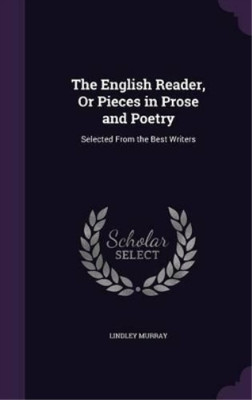Lindley Murray The English Reader, Or Pieces in Prose and Poetry (Relié ...
