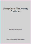 Living Clean: The Journey Continues by Narcotics Anonymous | eBay
