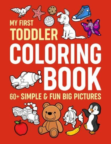 My First Toddler Coloring Book: Simple & Fun Big Pictures by ...