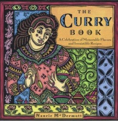 The Curry Book: Memorable Flavors and Irresistibly Simple Recipes from ...