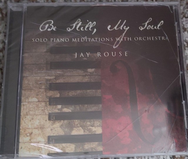 Be Still My Soul Jay Rouse CD Solo Piano Meditation With Orchestra for ...