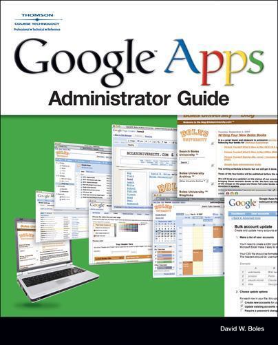 Google Apps Administrator Guide by David W. Boles (2007, Trade ...