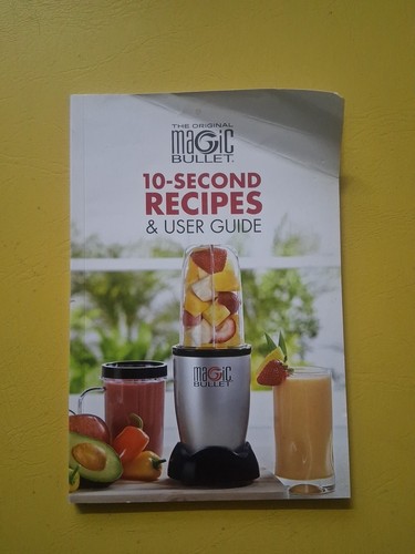 Magic Bullet 10-Second Recipes and User Guide Softcover Recipe Cookbook ...