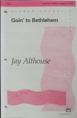 Goin' to Bethlehem (8 copies) Jay Althouse; Alfred Choral Designs; FS ...