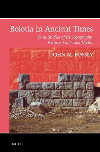 Boiotia in Ancient Times: Some Studies of Its Topography, History ...