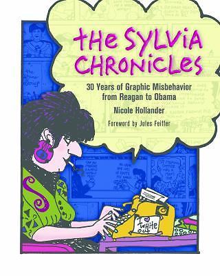 Sylvia Chronicles : 30 Years of Graphic Misbehavior from Reagan to ...