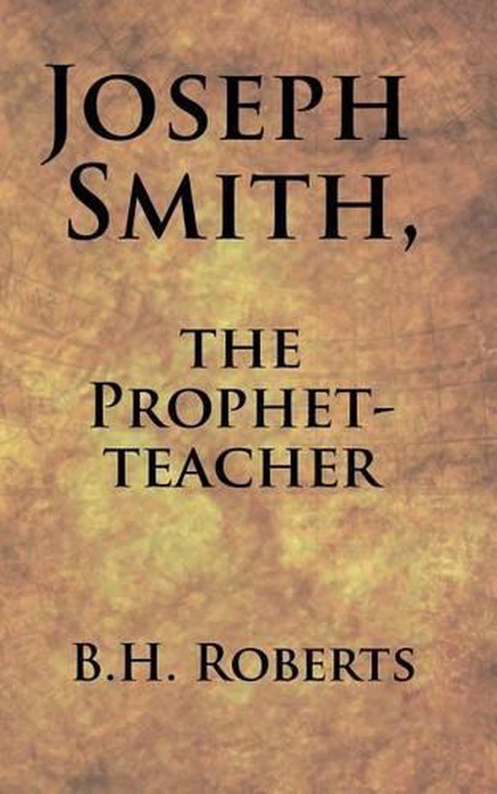 Joseph Smith, the Prophet-Teacher by B.H. Roberts (English) Paperback ...