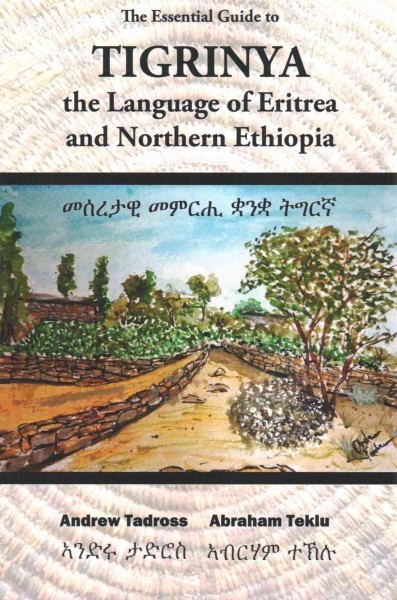 The Essential Guide to Tigrinya : The Language of Eritrea and Northern ...