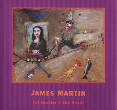 James Martin : Art Rustler at the Rivoli by Sheila Farr (2001, Hardcover) for sale online | eBay