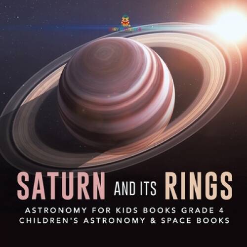 Saturn and Its Rings Astronomy for Kids Books Grade 4 Childrens ...