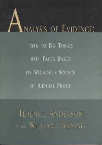 Analysis of Evidence : How to Do Things with Facts Based on Wigmore's ...