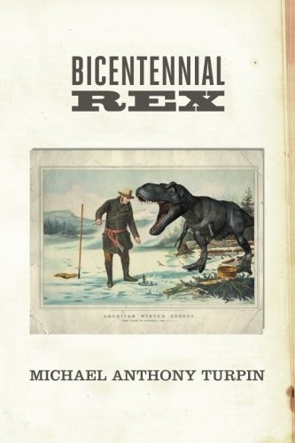 BICENTENNIAL REX (TALES OF THE T-REX) (VOLUME 2) By Michael Anthony ...