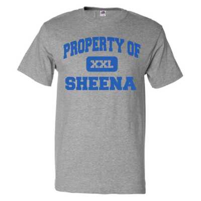 Property of Sheena T shirt Funny Tee | eBay