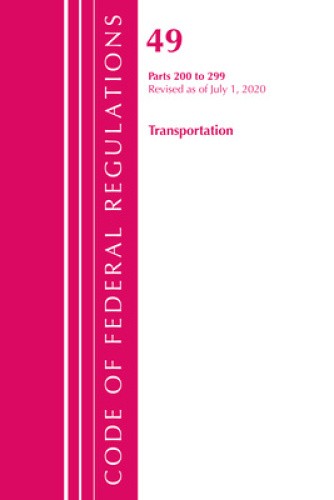 Code of Federal Regulations, Title 49 Transportation 200-299, Revised ...