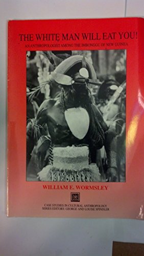 THE WHITE MAN WILL EAT YOU! AN ANTHROPOLOGIST AMONG THE By William E ...