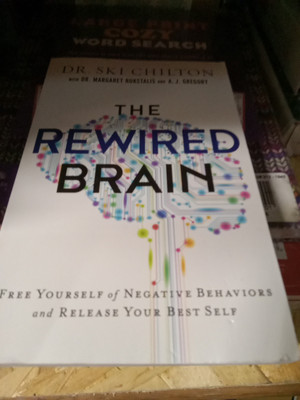 Rewired Brain : Free Yourself of Negative Behaviors and Release Your ...