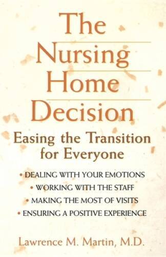 The Nursing Home Decision: Easing the Transition for Everyone - Paperback - GOOD 9780471348047| eBay