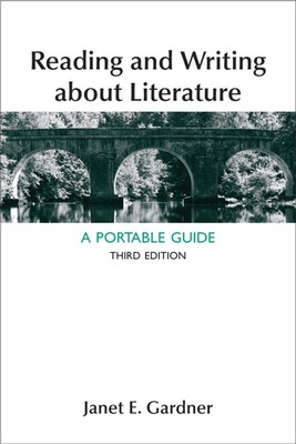 Reading and Writing About Literature: A Portable Guide by Gardner ...