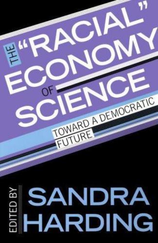Racial Economy of Science : Toward a Democratic Future by Sandra ...