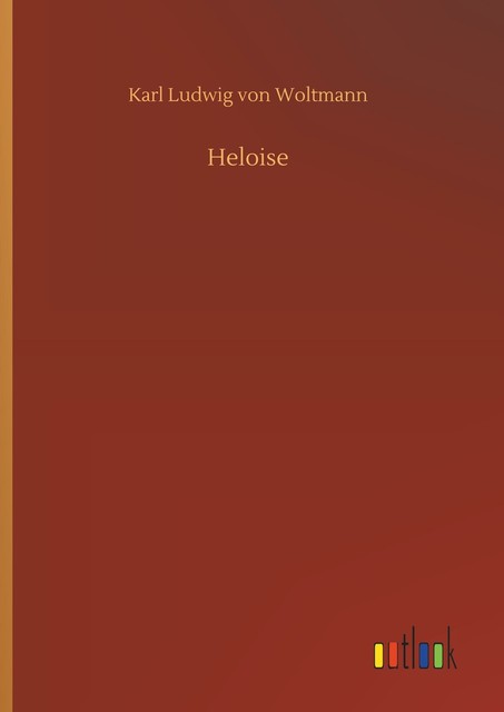 Heloise von Karl Ludwig von Woltmann (2018, Gebundene Ausgabe) online ...
