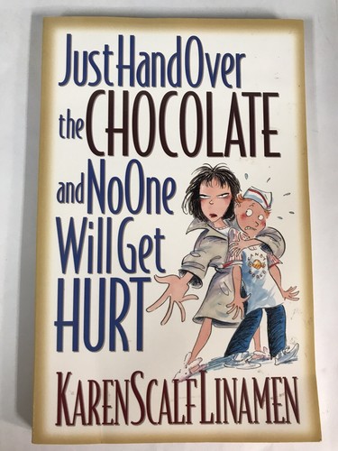 Just Hand Over the Chocolate and No One Will Get Hurt by Karen Scalf ...