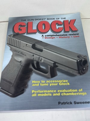 The Gun Digest Book of the GLOCK : A Comprehensive Review Patrick ...