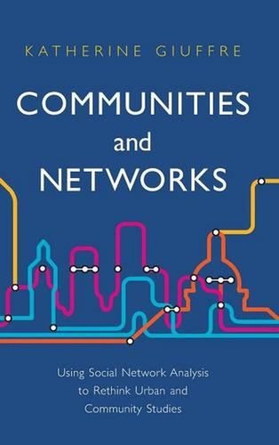 Communities and Networks: Using Social Network Analysis to Rethink ...