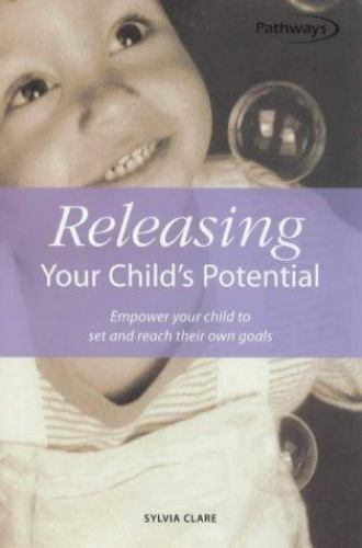 Releasing Your Child's Potential : Empower Your Child to Set and Reach ...