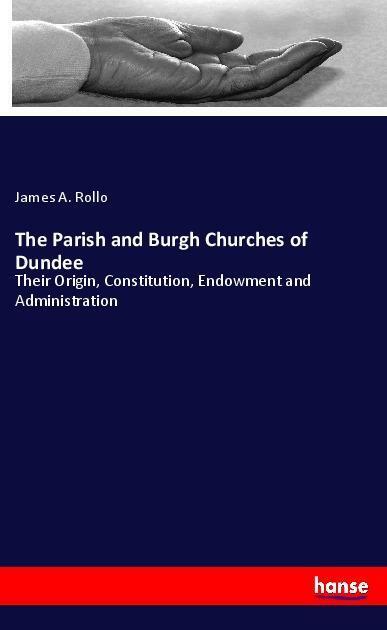 The Parish and Burgh Churches of Dundee von James A. Rollo (2018 ...