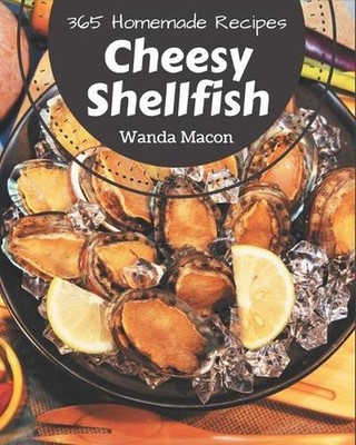 365 Homemade Cheesy Shellfish Recipes: Welcome to Cheesy Shellfish ...